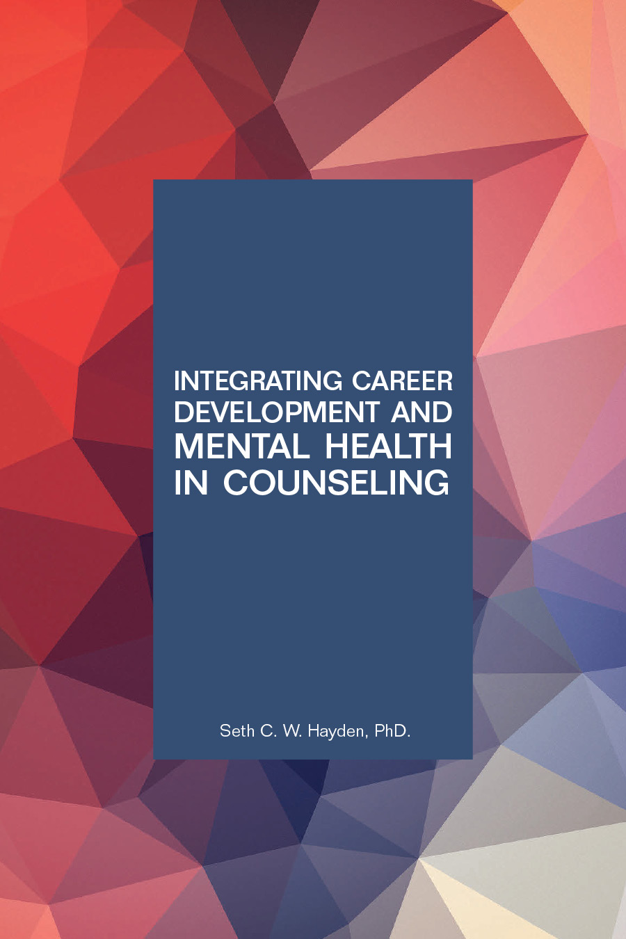Integrating Career Development and Mental Health In Counseling Integrating Career Development and Mental Health In Counseling